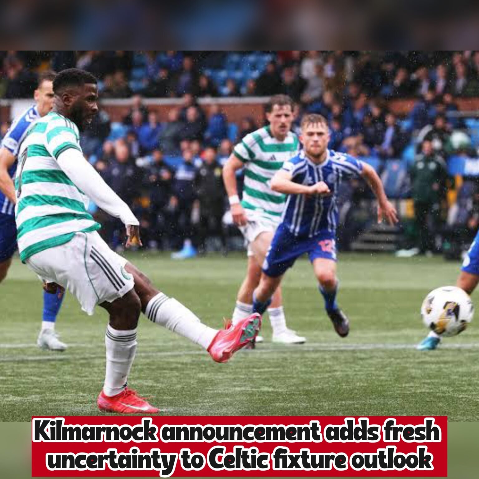 New Kilmarnock update puts focus on Celtic’s upcoming fixture situation ...